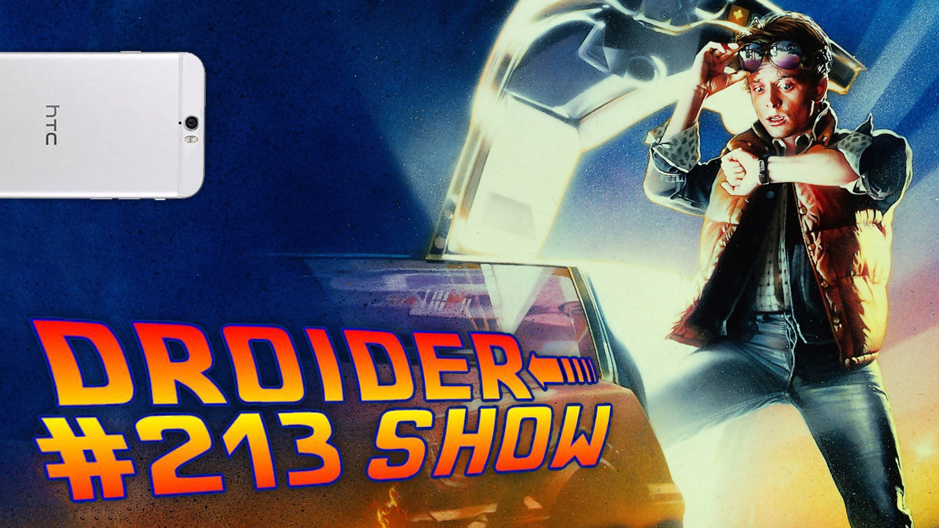 Droider Show #213. iPhone от HTC и "Назад в будущее"! | Droider.ru